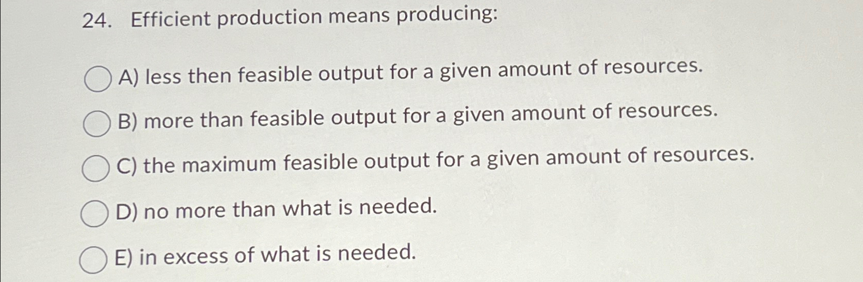 Solved Efficient production means producing:A) ﻿less then | Chegg.com