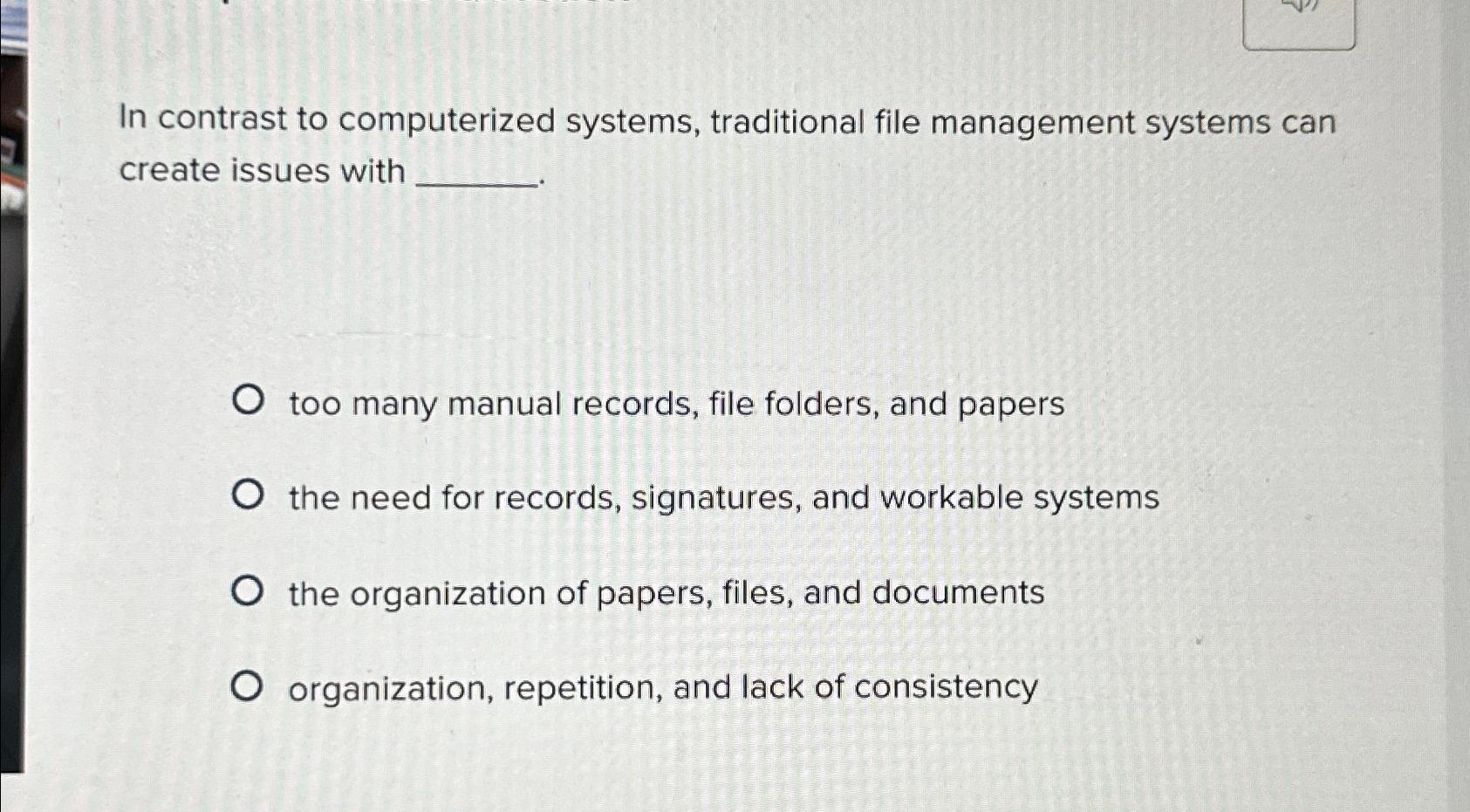 Solved In contrast to computerized systems, traditional file | Chegg.com