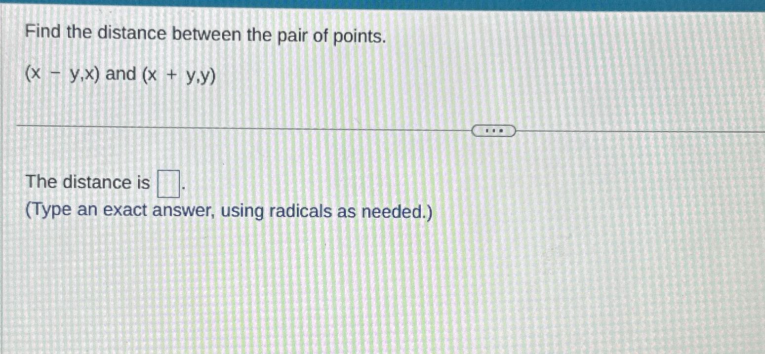 Solved Find the distance between the pair of points.(x-y,x) | Chegg.com