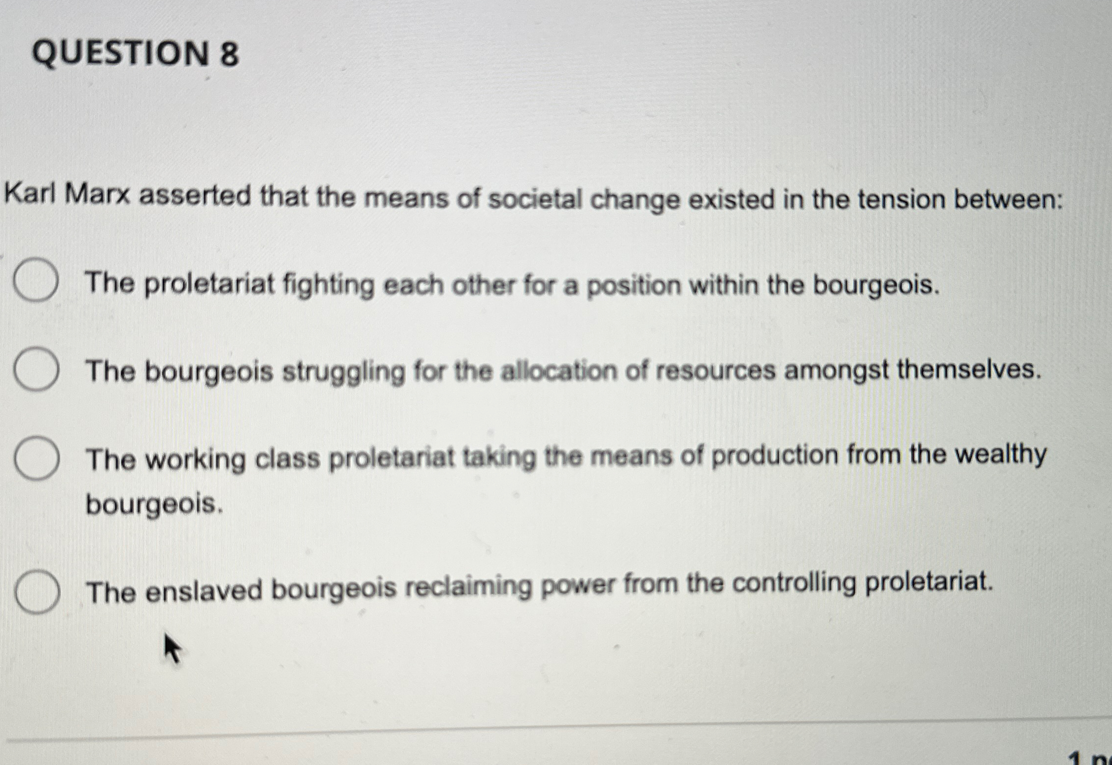 Solved QUESTION 8Karl Marx asserted that the means of | Chegg.com