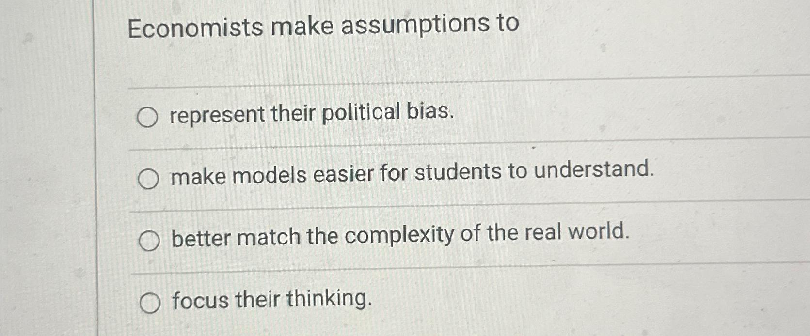 Solved Economists make assumptions torepresent their | Chegg.com