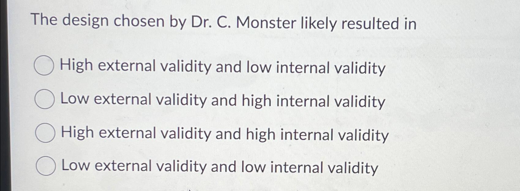 Solved The design chosen by Dr. ﻿C. ﻿Monster likely resulted | Chegg.com