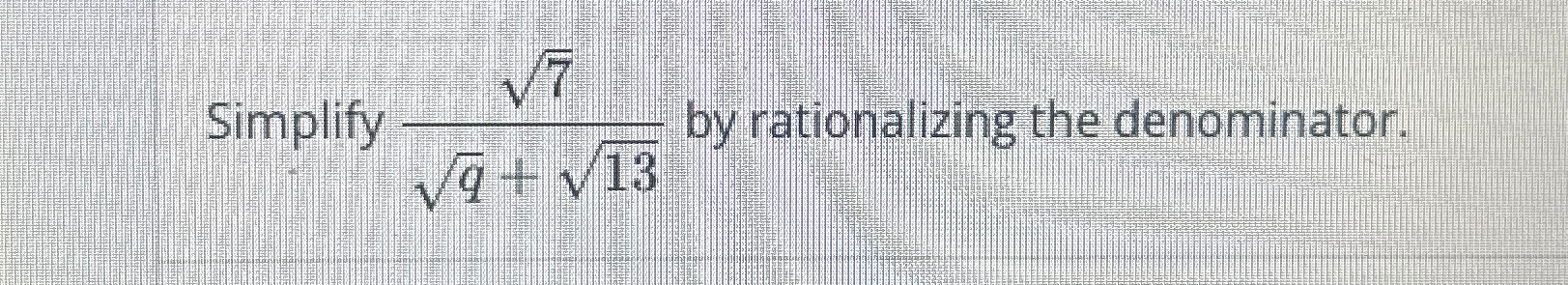 Solved Simplify 72q2+132 ﻿by rationalizing the denominator. | Chegg.com
