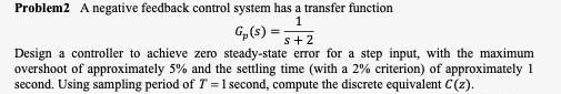 Solved Problem 2 A Negative Feedback Control System Has A 9865