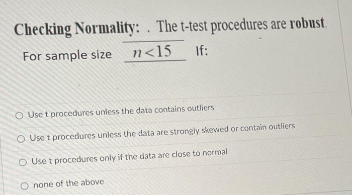 Checking Normality: . The t-test procedures are | Chegg.com Checking Normality: . The t-test procedures are | Chegg.com