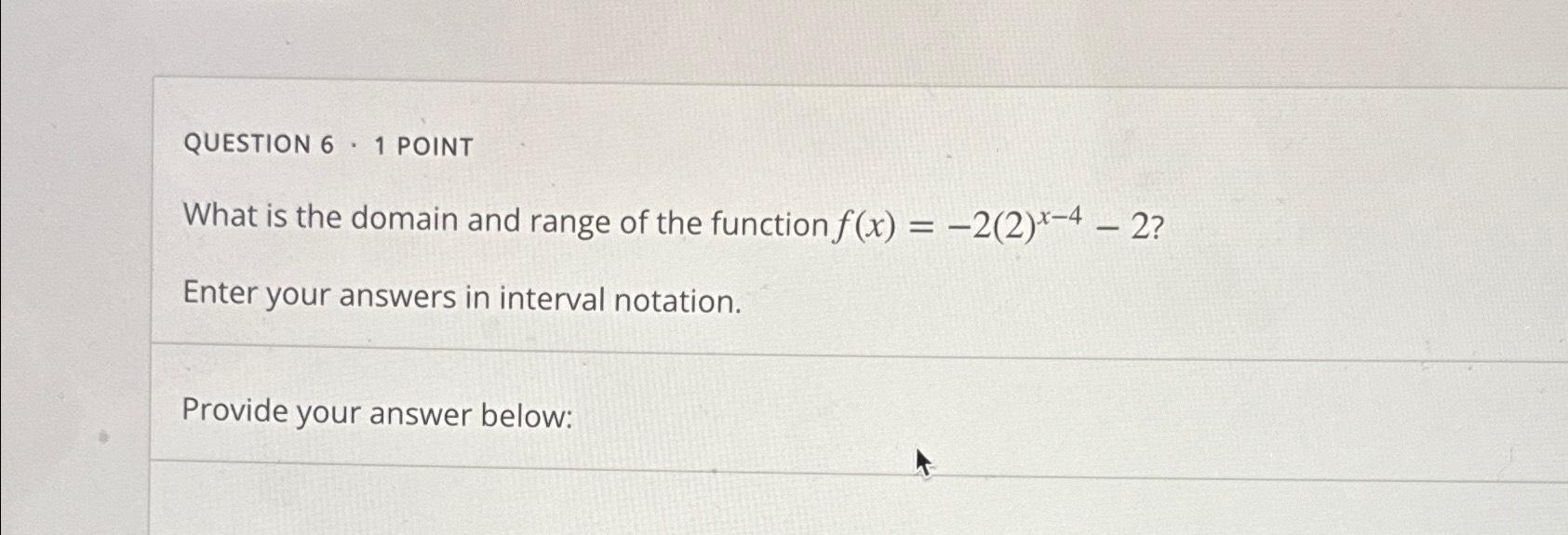 Solved QUESTION 6 - 1 ﻿POINTWhat is the domain and range of | Chegg.com