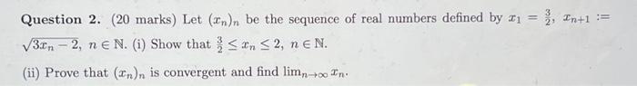 Solved Question 2. (20 marks) Let (xn)n be the sequence of | Chegg.com