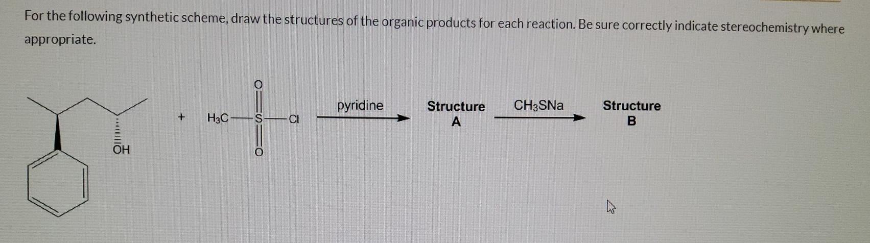 Solved For the following synthetic scheme, draw the | Chegg.com