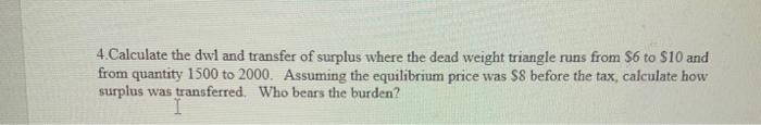 Solved 4.Calculate the dwl and transfer of surplus where the | Chegg.com
