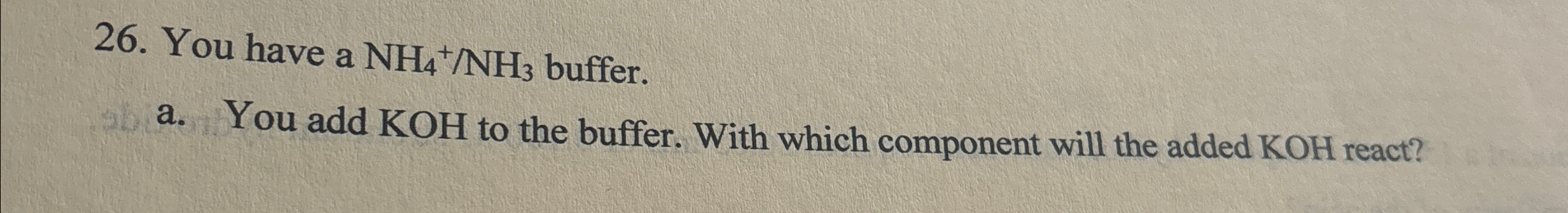 Solved You have a NH4+NH3 ﻿buffer.a. ﻿You add KOH to the | Chegg.com