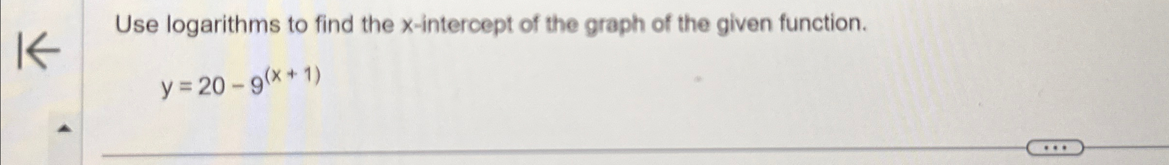 Solved Use logarithms to find the x-intercept of the graph | Chegg.com