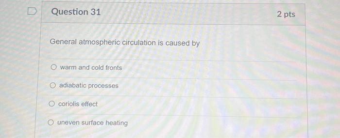 Solved General atmospheric circulation is caused by warm and | Chegg.com