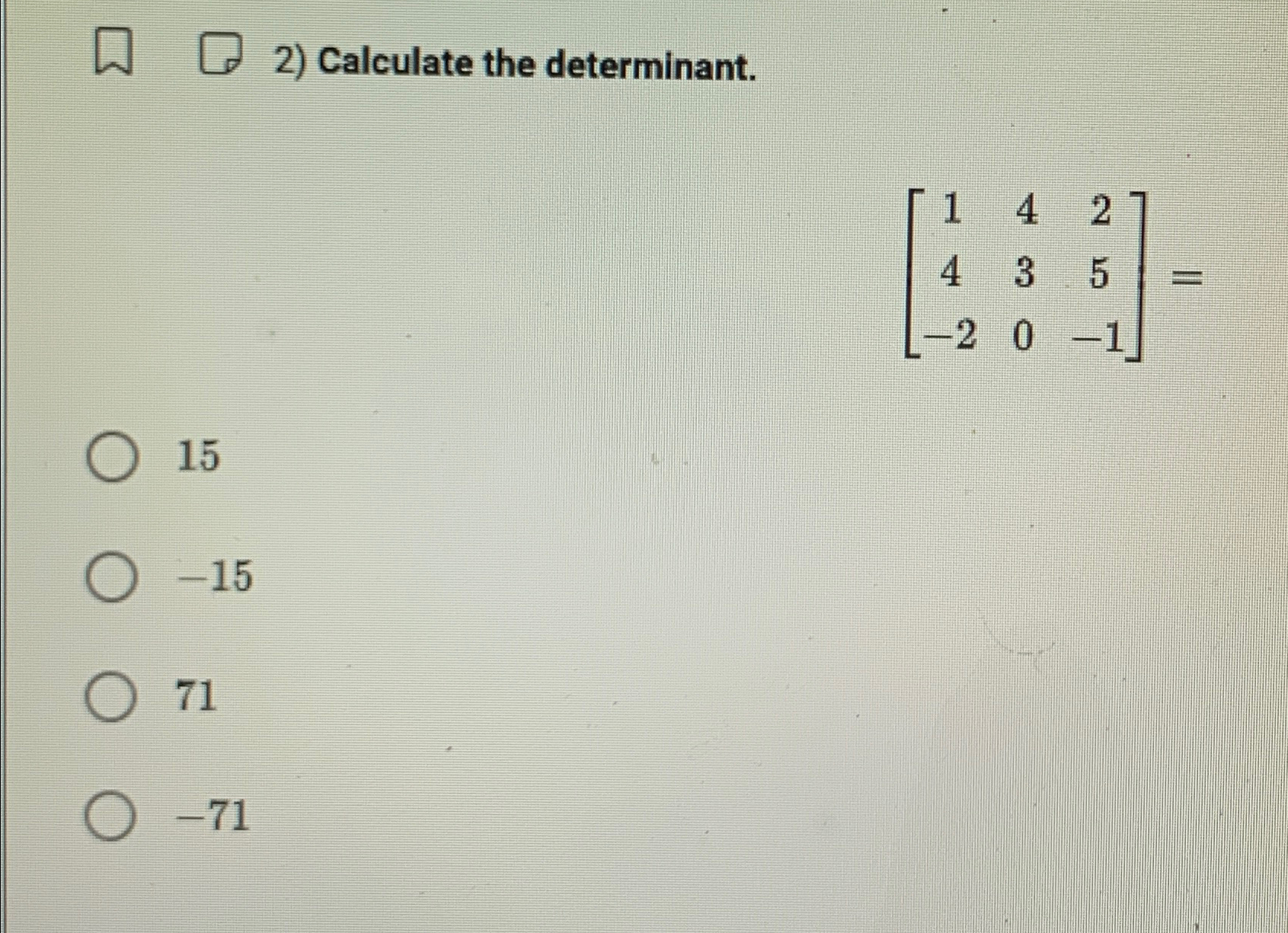Solved Calculate the determinant.[142435-20-1]=15-1571-71 | Chegg.com