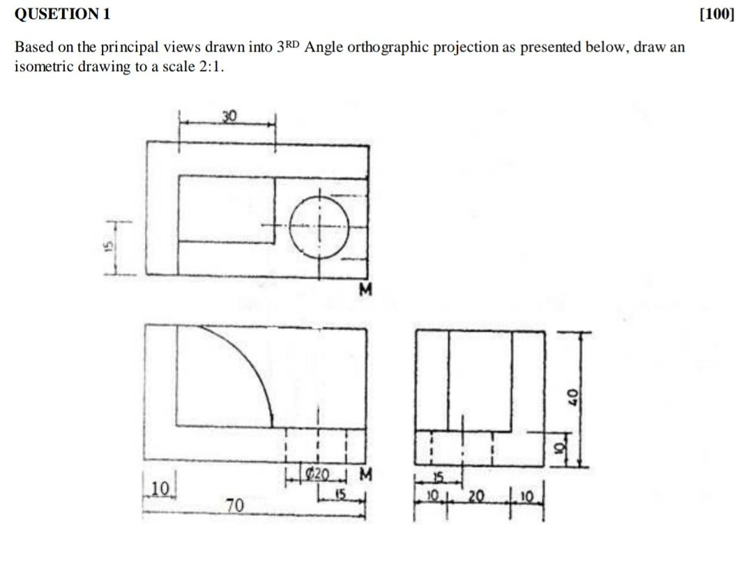 Solved Qusetion 1 100 Based On The Principal Views Drawn 