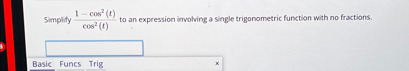 Solved Simplify 1-cos2(t)cos2(t) ﻿to an expression involving | Chegg.com