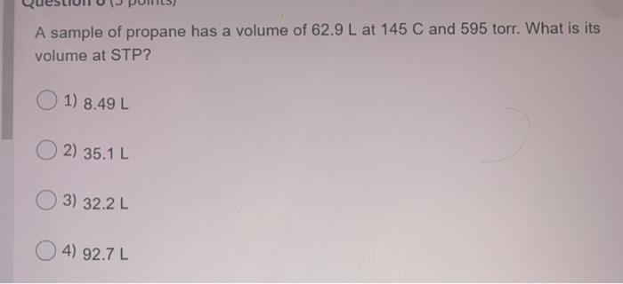 Solved A sample of propane has a volume of 62.9 L at 145 C | Chegg.com