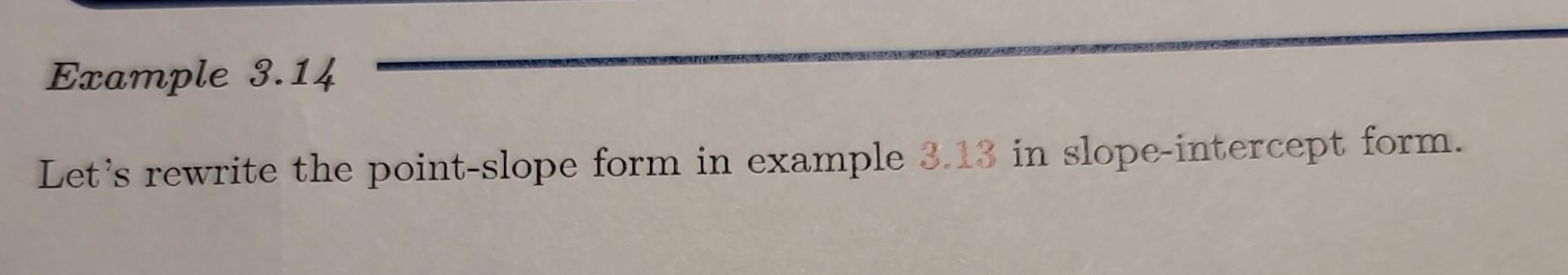 Let's rewrite the point-slope form in example 3.13 in | Chegg.com