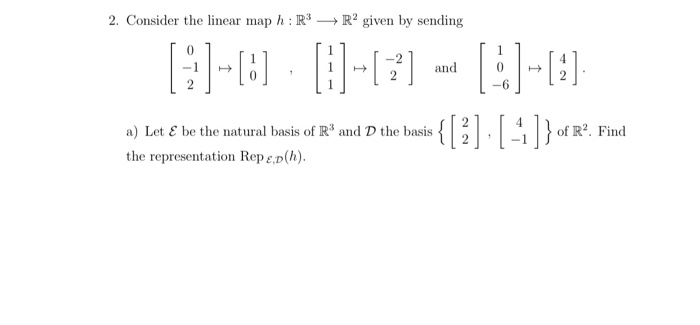 Solved 2. Consider the linear map h: R3 R2 given by sending | Chegg.com