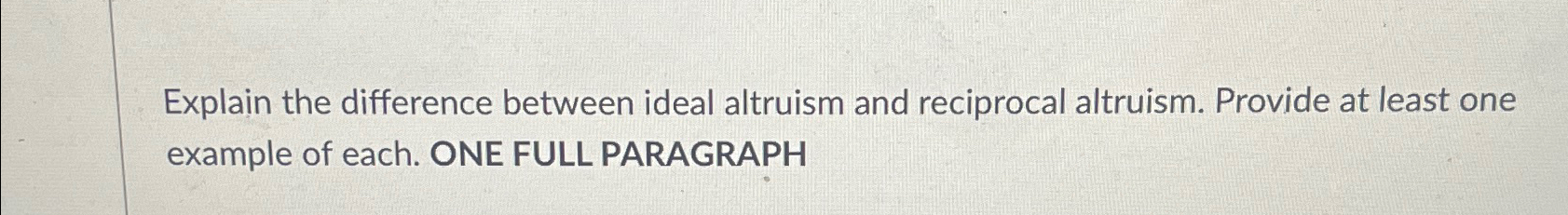 Solved Explain the difference between ideal altruism and | Chegg.com