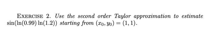 Solved EXERCISE 2. Use the second order Taylor approximation | Chegg.com