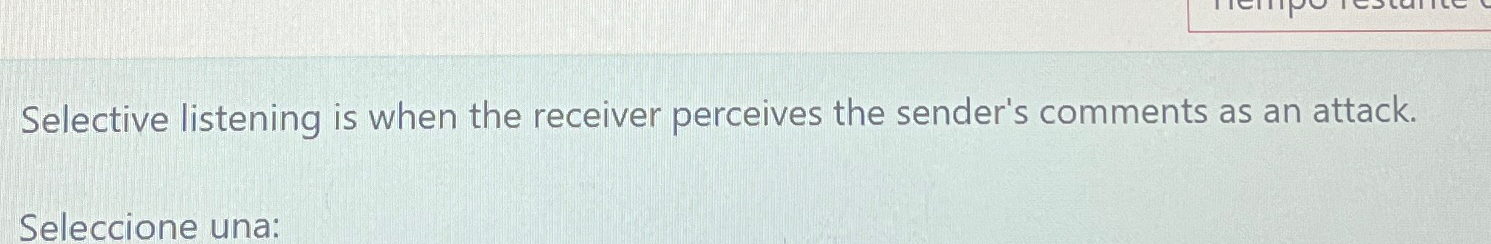 Solved Selective listening is when the receiver perceives | Chegg.com