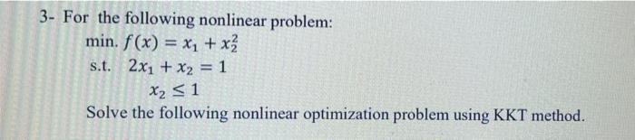 Solved 3- For the following nonlinear problem: min. f(x) = | Chegg.com