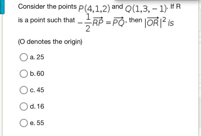 Solved Consider the points P(4,1,2) and Q(1,3,−1). If R is a | Chegg.com