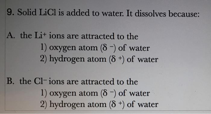 Solved 9. Solid LiCl is added to water. It dissolves | Chegg.com