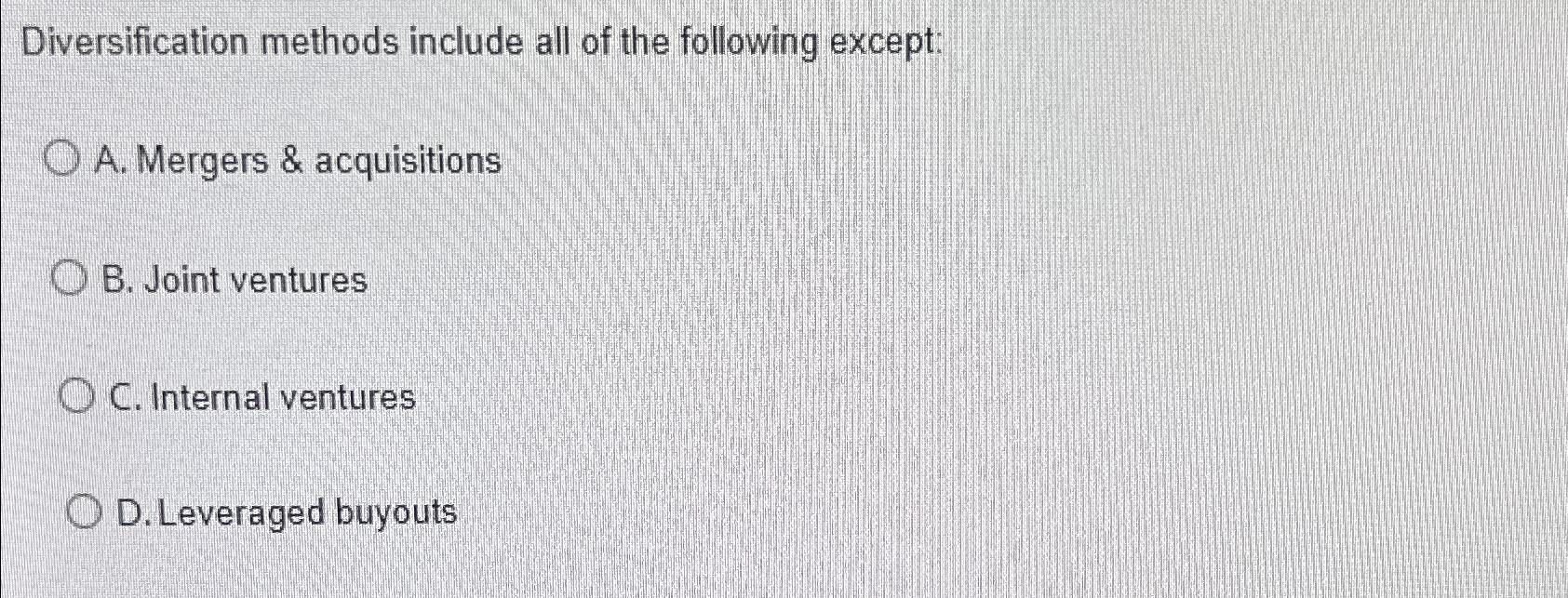 Solved Diversification methods include all of the following | Chegg.com
