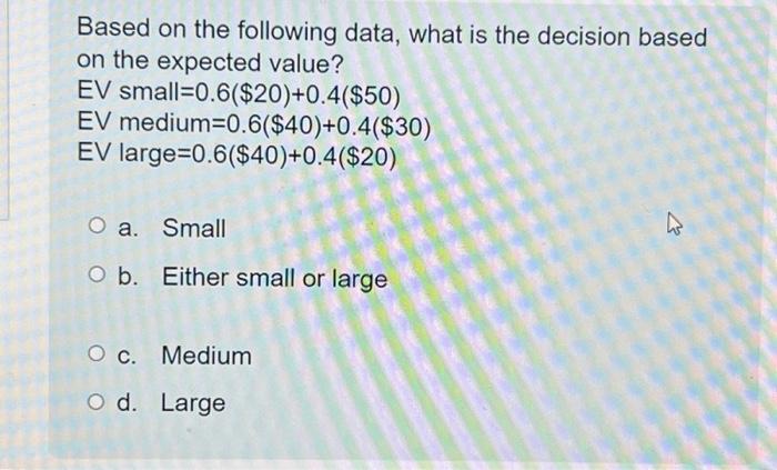 Solved Based on the following data, what is the decision | Chegg.com