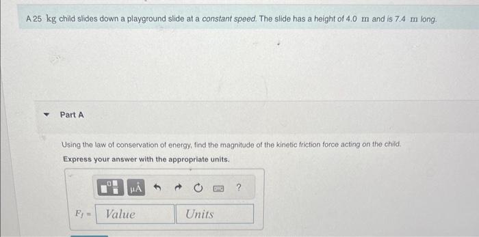 Solved A 25 kg child slides down a playground slide at a | Chegg.com
