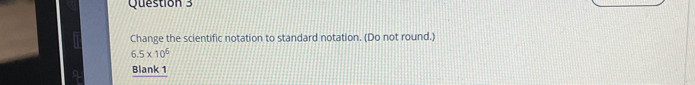 Solved Change the scientific notation to standard notation. | Chegg.com