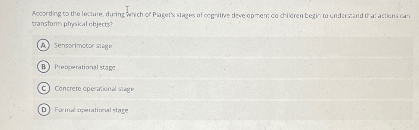 Solved According to the lecture, during which of Piaget's | Chegg.com