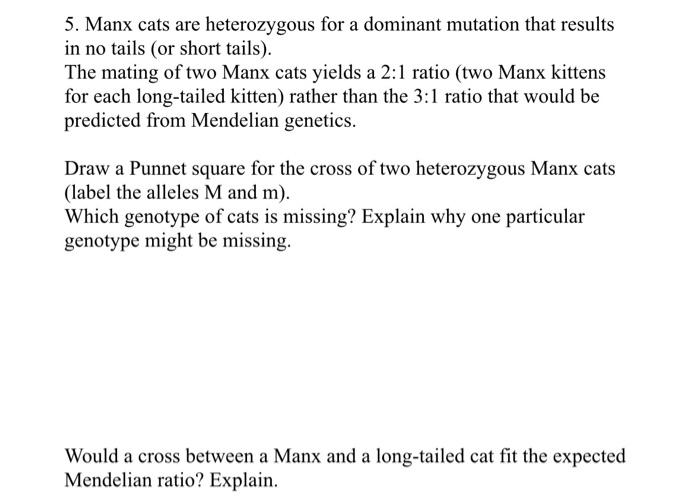 Solved 5. Manx cats are heterozygous for a dominant mutation | Chegg.com