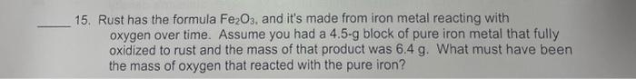 Solved 15. Rust has the formula Fe2O3, and it's made from | Chegg.com