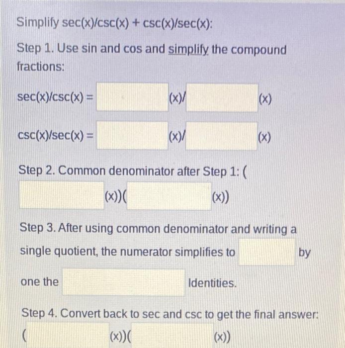 Solved Simplify sec(x)/csc(x)+csc(x)/sec(x) : Step 1. Use | Chegg.com
