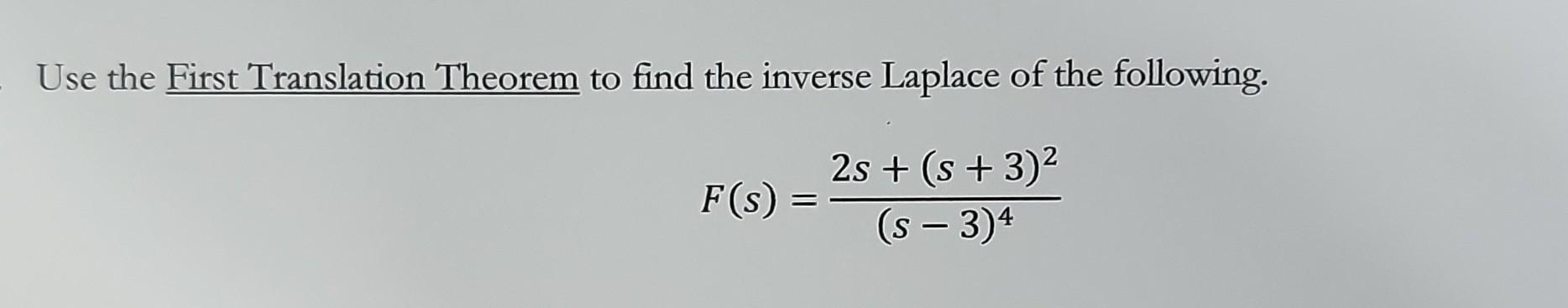Solved Use the First Translation Theorem to find the inverse | Chegg.com