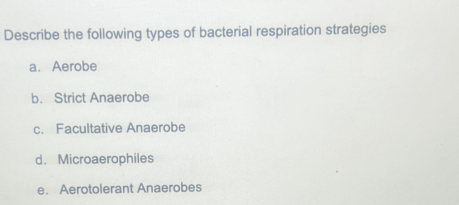Solved Describe the following types of bacterial respiration | Chegg.com