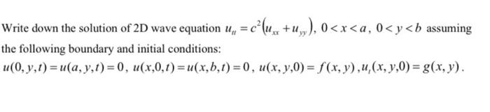 Solved = Write down the solution of 2D wave equation 4, | Chegg.com