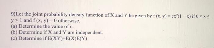 Solved 9)Let the joint probability density function of X and | Chegg.com