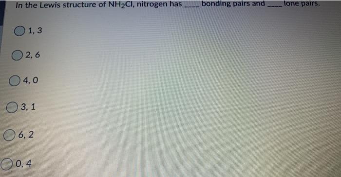 Solved In the Lewis structure of NH2Cl, nitrogen has bonding | Chegg.com