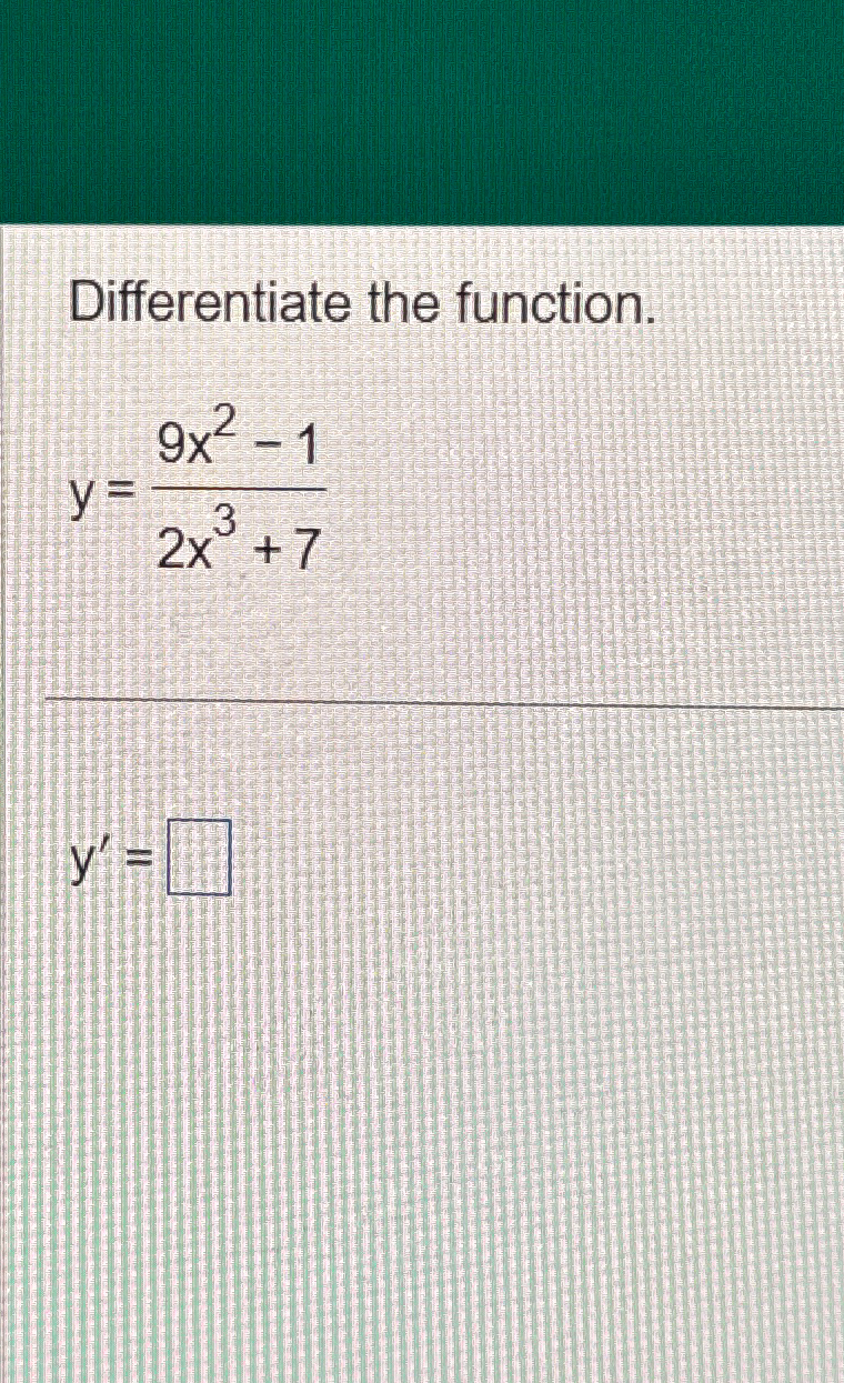 Solved Differentiate The Function Y 9x2 12x3 7y