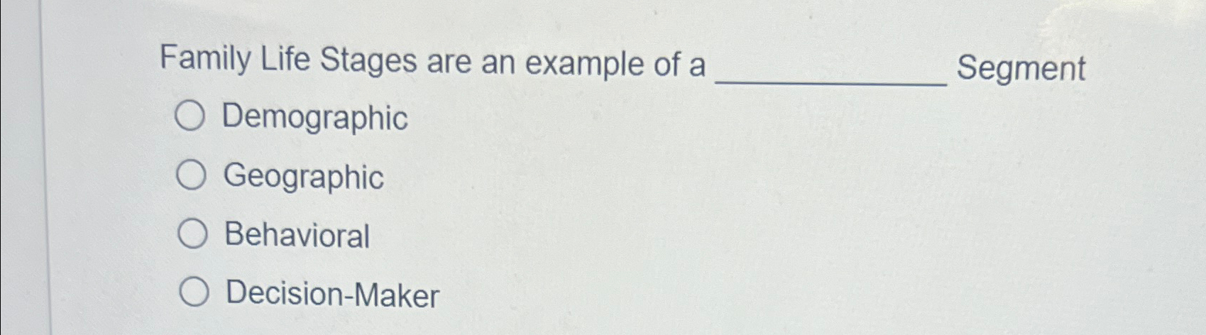 Solved Family Life Stages are an example of a Segment | Chegg.com