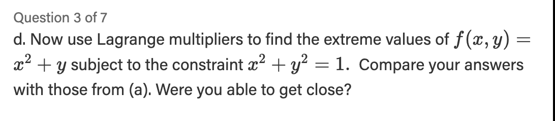 Solved Question 3 ﻿of 7d. ﻿Now use Lagrange multipliers to | Chegg.com