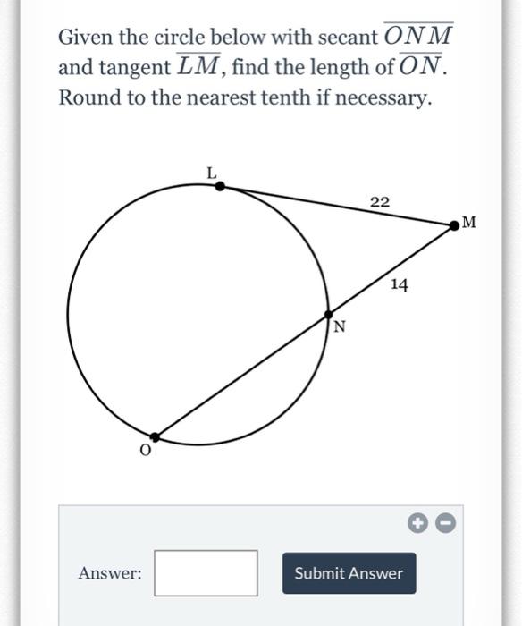 Solved Given the circle below with secant ON M and tangent | Chegg.com