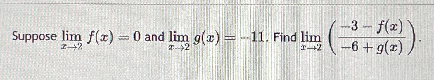 Solved Suppose limx→2f(x)=0 ﻿and limx→2g(x)=-11. ﻿Find | Chegg.com