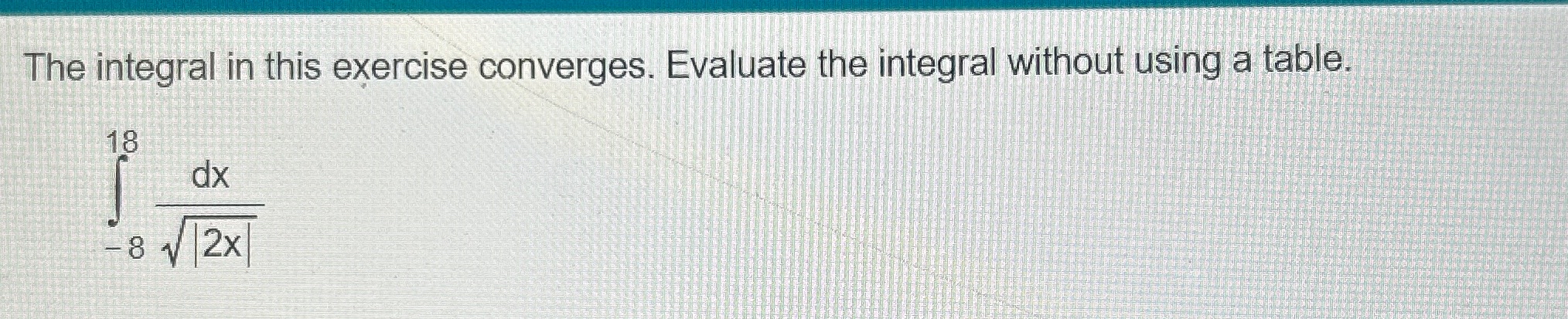 Solved The integral in this exercise converges. Evaluate the | Chegg.com