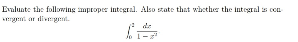 Solved Evaluate the following improper integral. Also state | Chegg.com