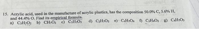 Solved 15. Acrylic acid, used in the manufacture of acrylic | Chegg.com