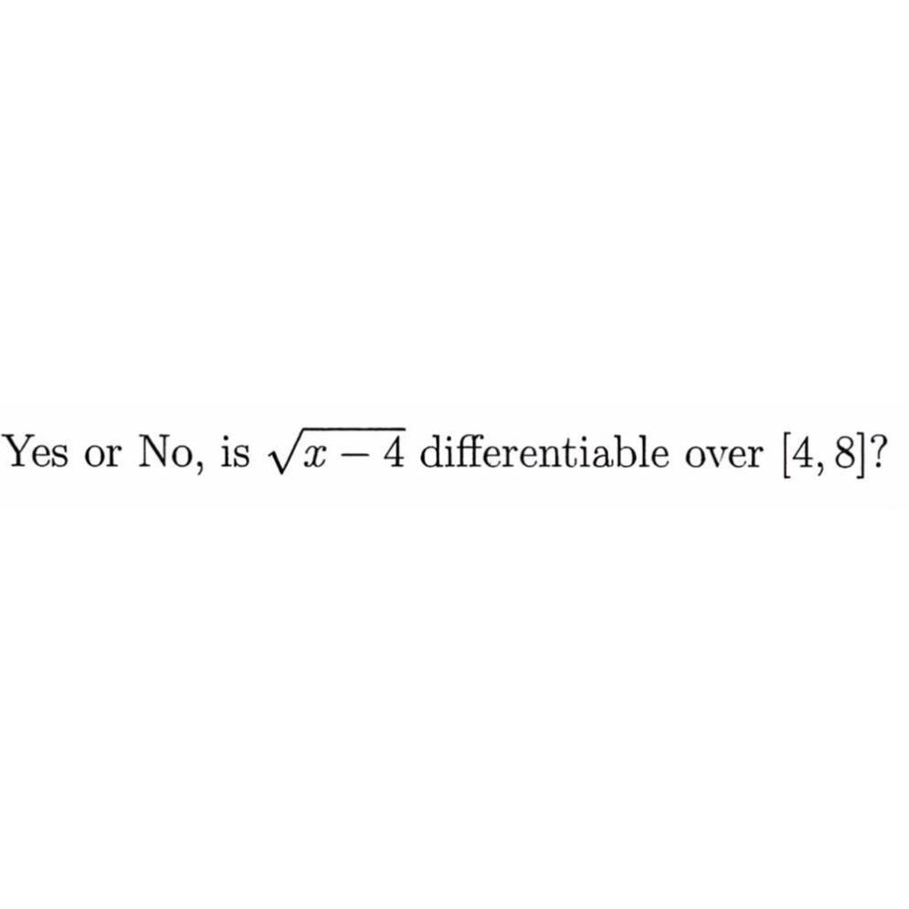 Solved Yes or No, ﻿is x-42 ﻿differentiable over[ 4,8 ]? | Chegg.com